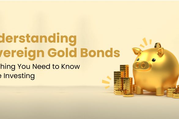 Understanding Sovereign Gold Bonds Everything You Need To Know Before