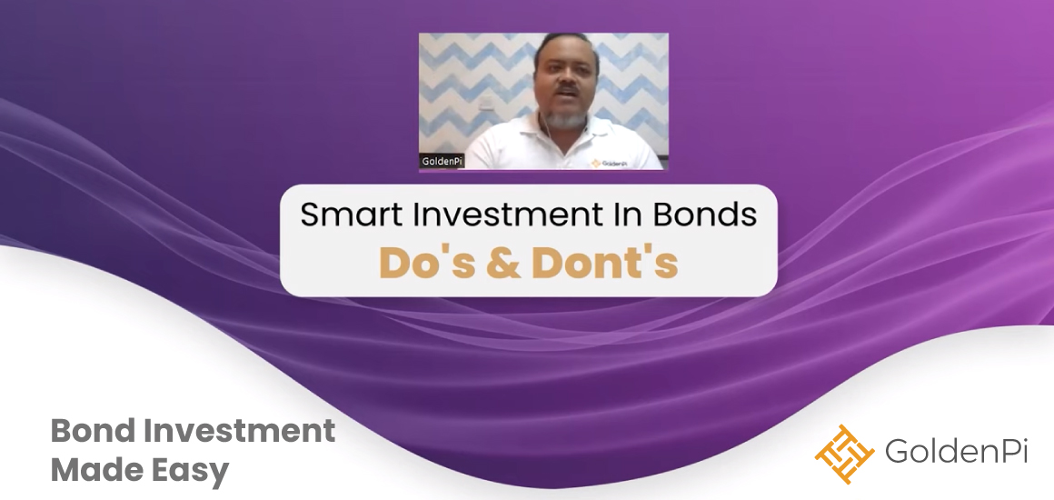 Smart Investment In Bonds - Do’s and Don'ts - GoldenPi | Blogs